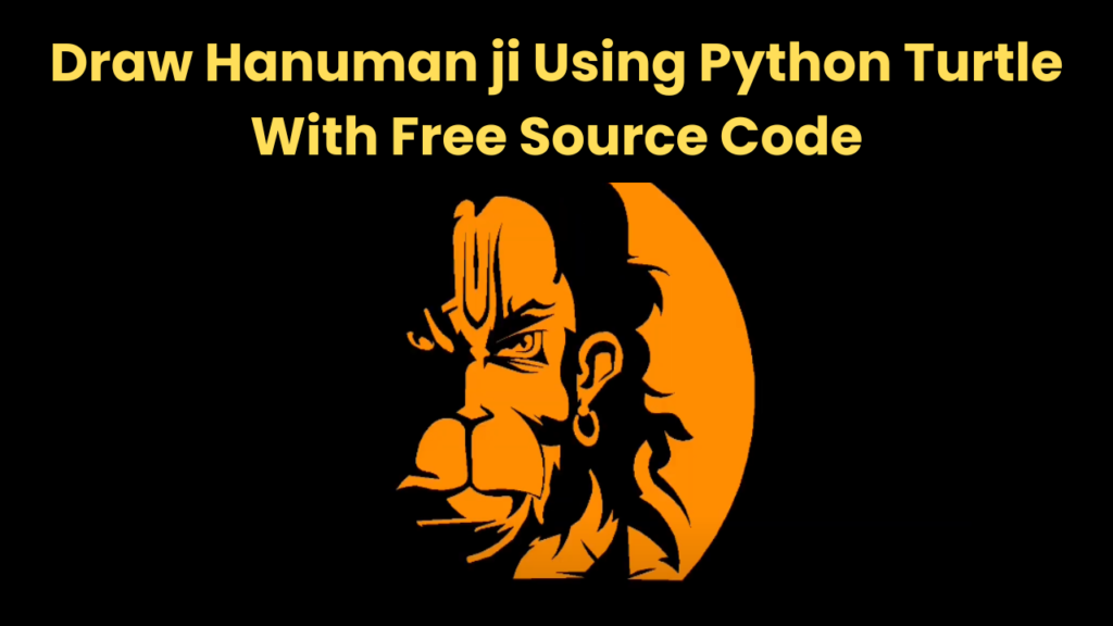 Draw Hanuman ji Using Python Turtle With Free Source Code